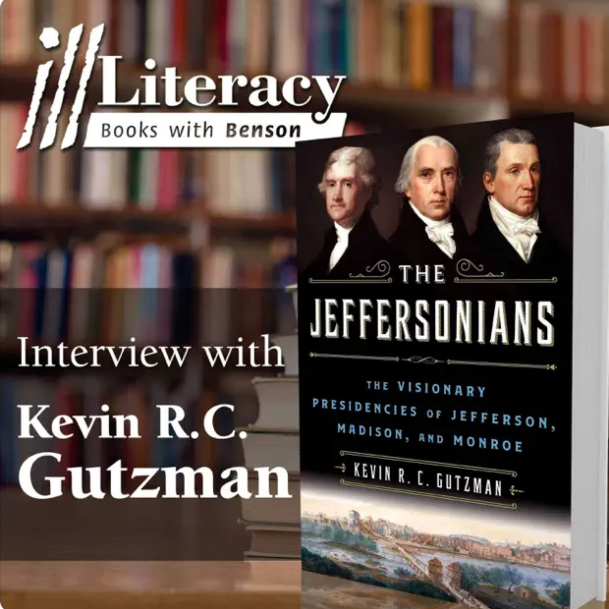 The Jeffersonians: The Visionary Presidencies of Jefferson, Madison ...