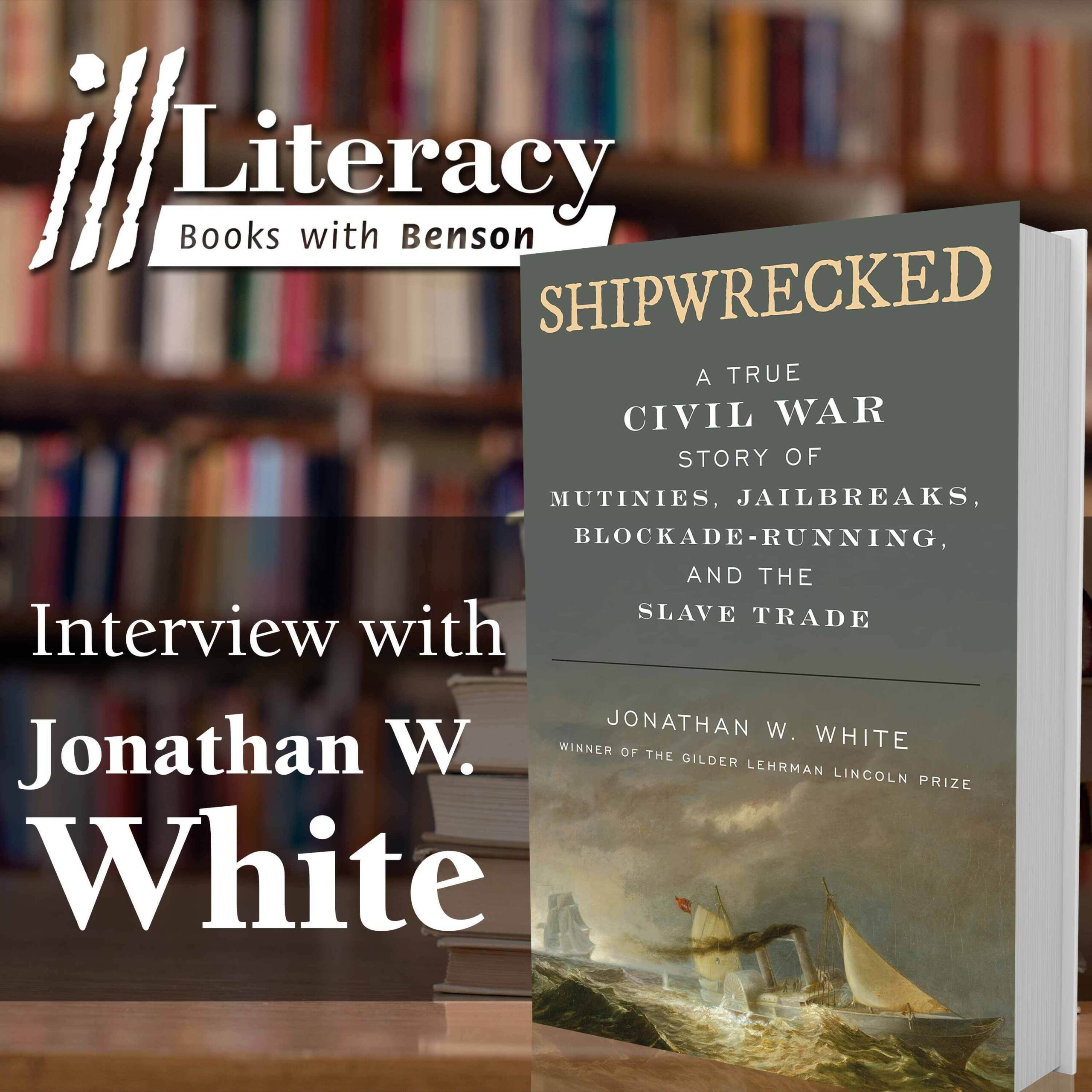 Shipwrecked: A True Civil War Story of Mutinies, Jailbreaks, Blockade ...