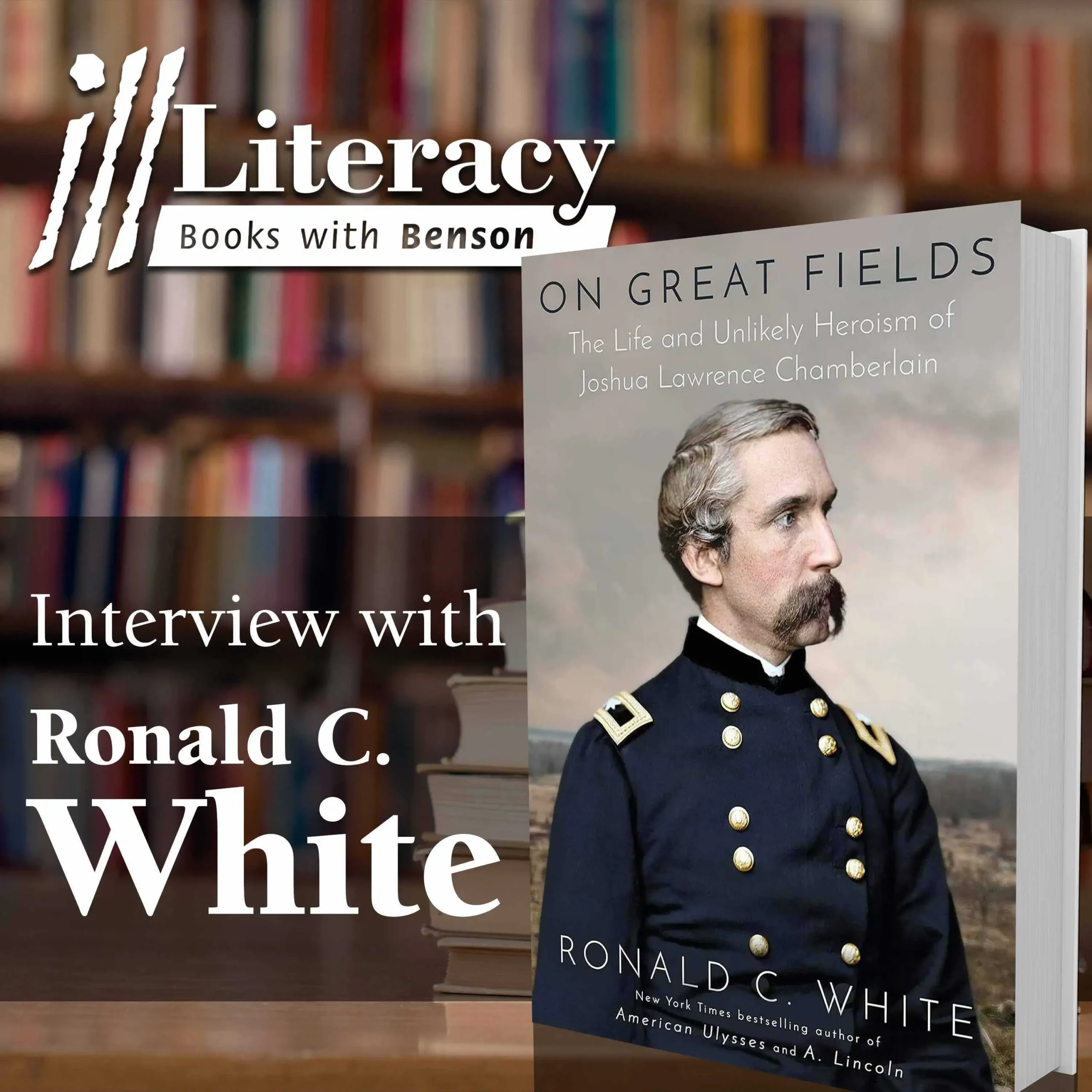 Ill Literacy, Episode 139: On Great Fields (Guest: Ronald C. White ...